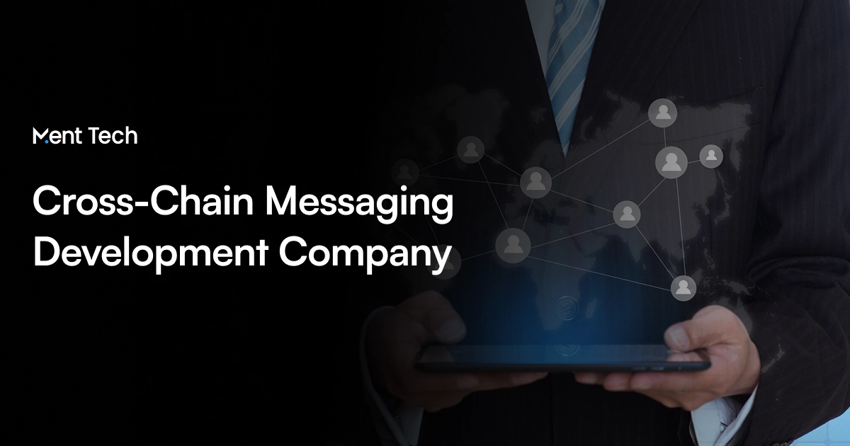 Cross-Chain Messaging Development Company - Ment Tech Labs